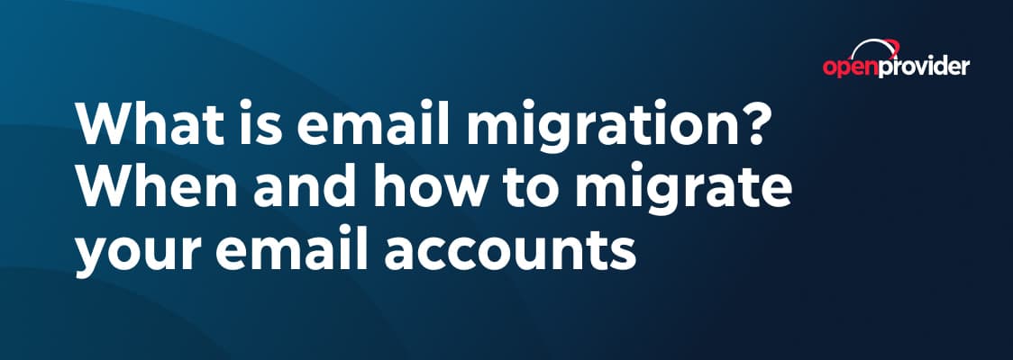 What Is Email Migration And How to Migrate Your Email Accounts?